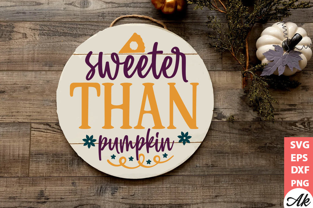 Sweeter than pumpkin Round Sign - So Fontsy