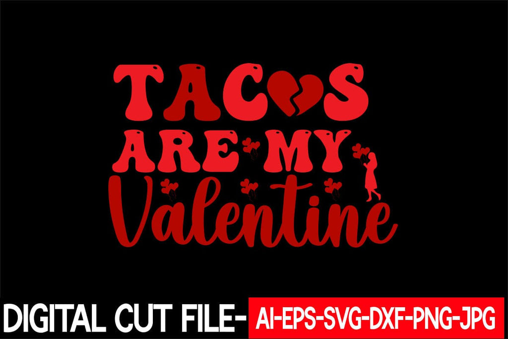 Tacos Are My Valentine Svg cut file - So Fontsy