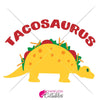Tacosaurus Dinosaur - funny Taco Tuesday SVG for Shirt - So Fontsy