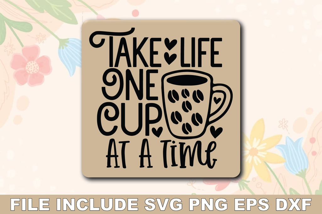 Take Life One Cup At A Time - So Fontsy