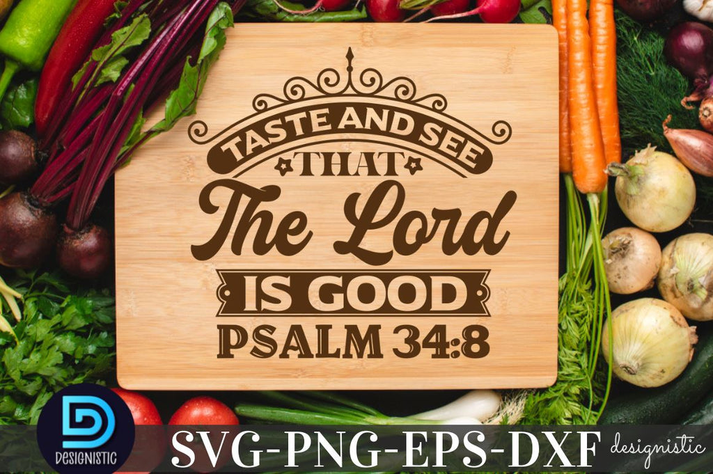 Taste and see that the lord is good PSALM 34:8, Kitchen SVG - So Fontsy