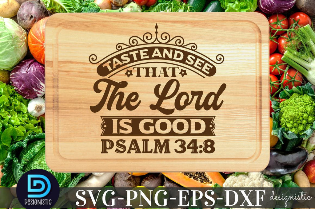 Taste and see that the lord is good PSALM 34:8, Kitchen SVG - So Fontsy