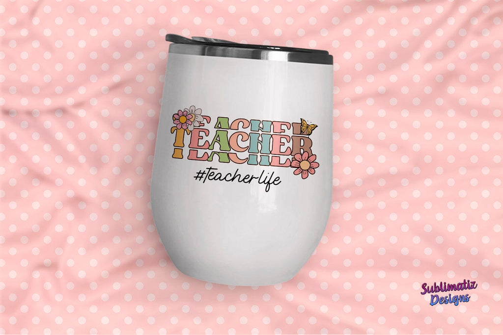 Teacher Life Sublimation PNG - So Fontsy