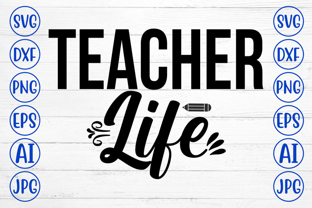 Teacher Life SVG Cut File - So Fontsy