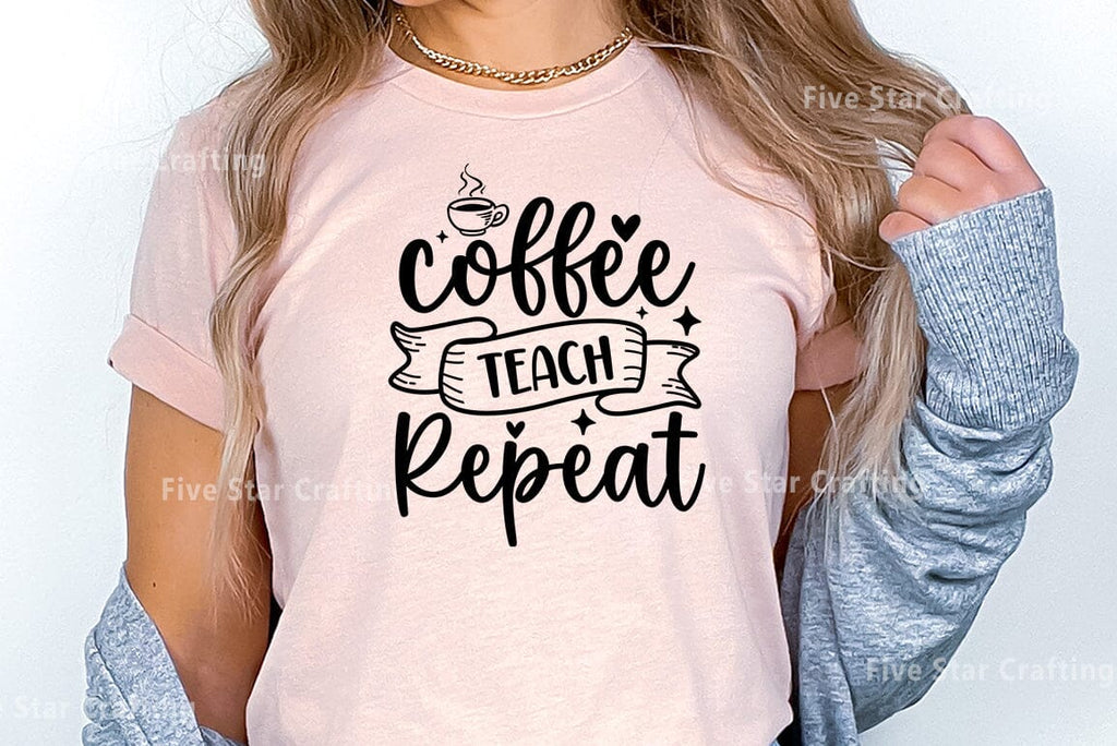 Teacher SVG Design, Coffee Teach Repeat - So Fontsy
