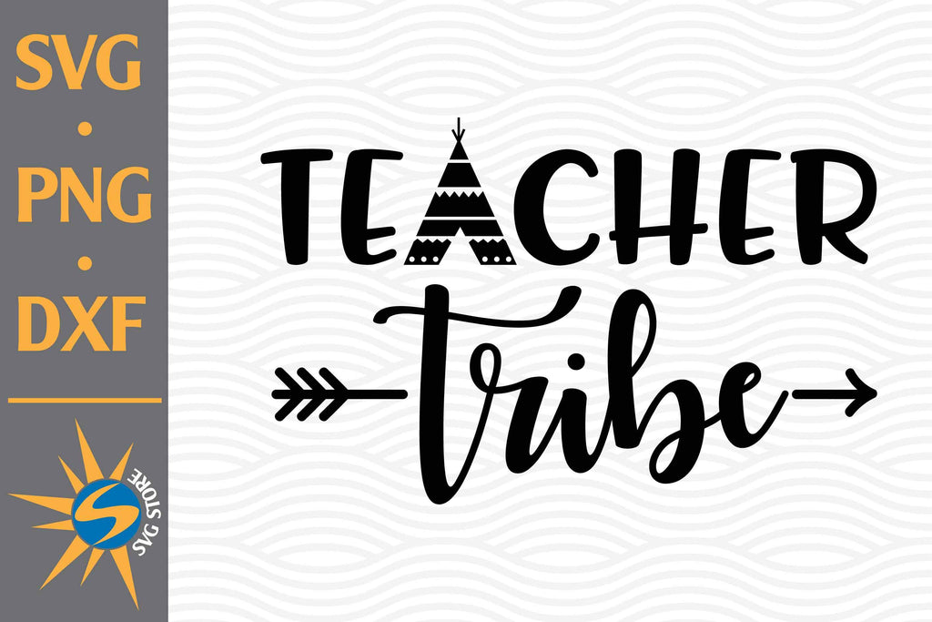 Teacher Tribe SVG, PNG, DXF Digital Files Include - So Fontsy