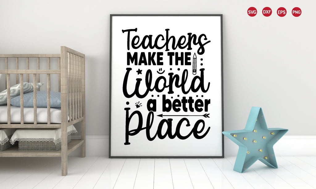 teachers make the world a better place SVG - So Fontsy