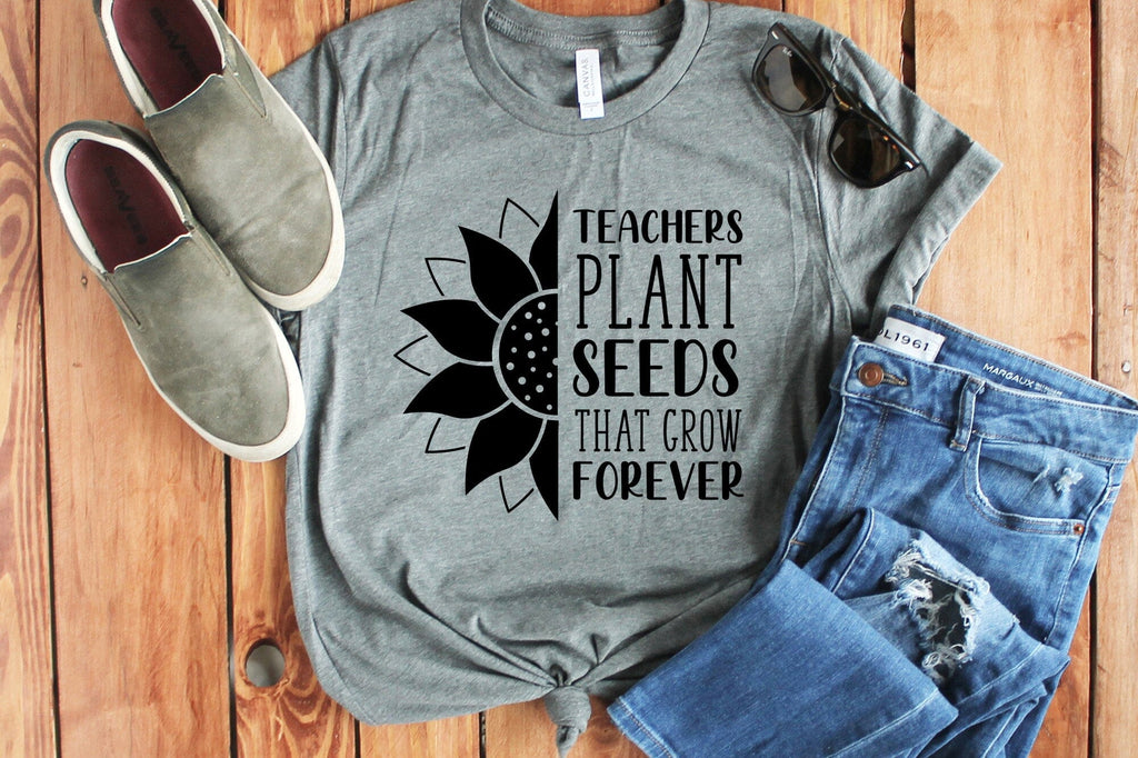 Teachers Plant Seeds That Grow Forever SVG - So Fontsy