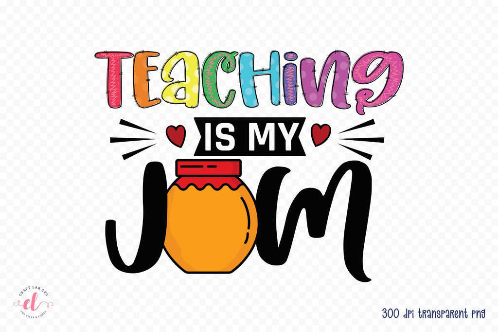 Teaching is My Jam, Teacher Sublimation Design - So Fontsy