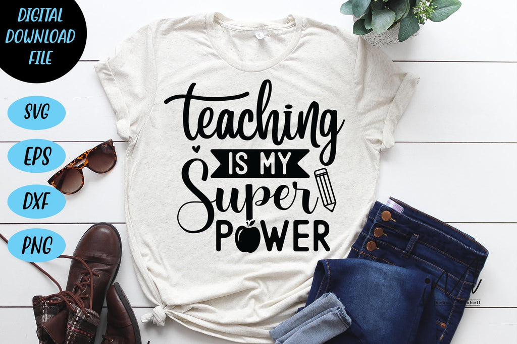 Teaching is my super power svg, teacher shirt svg, teacher gift svg ...