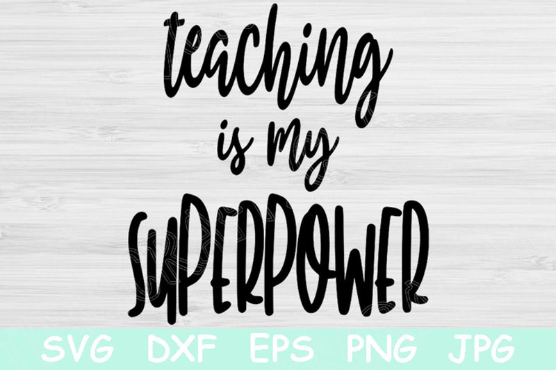 Teaching Is My Superpower Svg. Funny Teacher Svg Files for Cricut ...