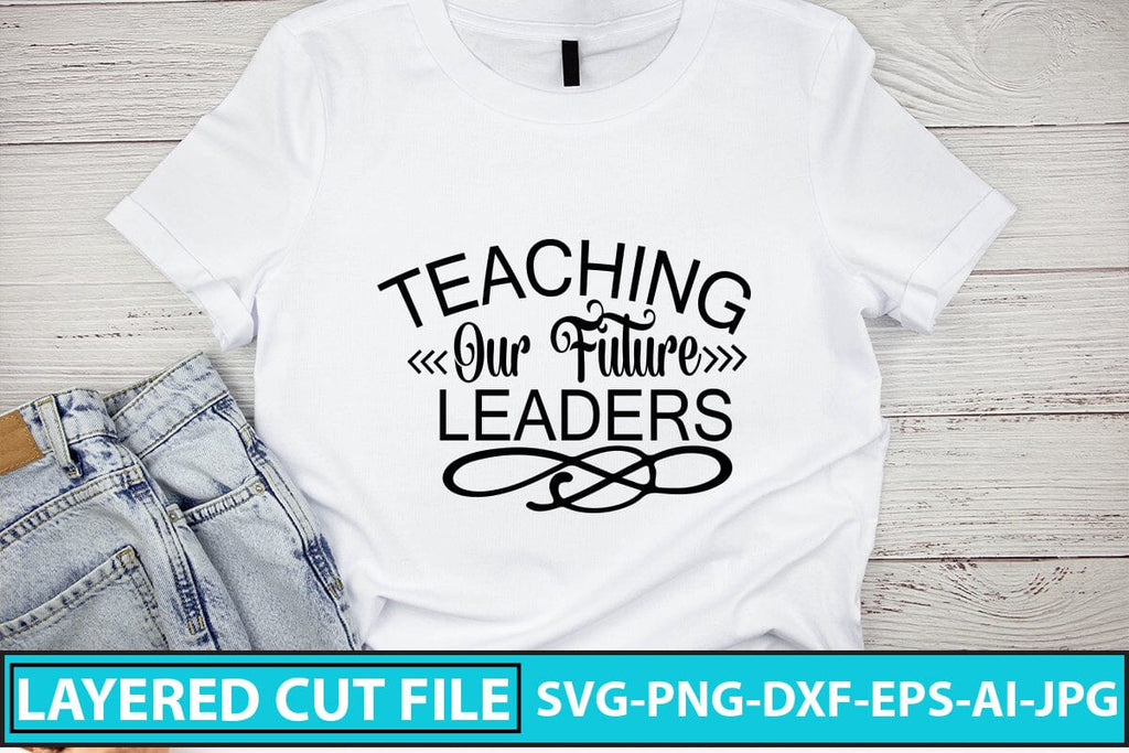 Teaching Our Future Leaders SVG Cut File - So Fontsy
