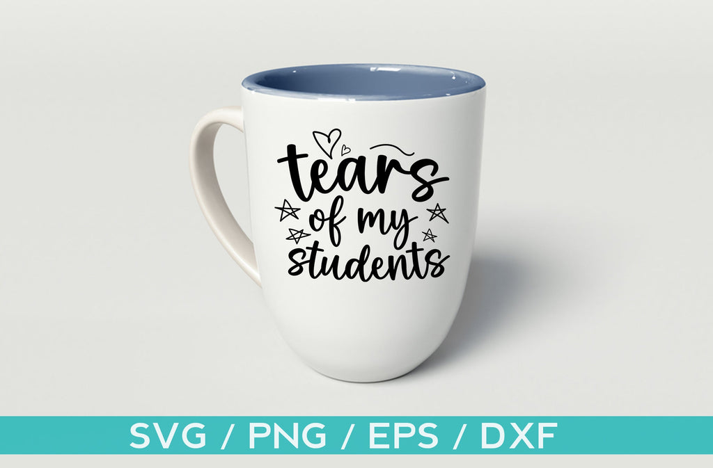 Tears of my students, teacher svg designs - So Fontsy