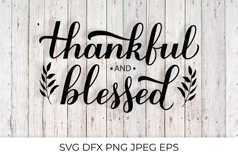 Thankful and Blessed calligraphy. Thanksgiving quote SVG - So Fontsy