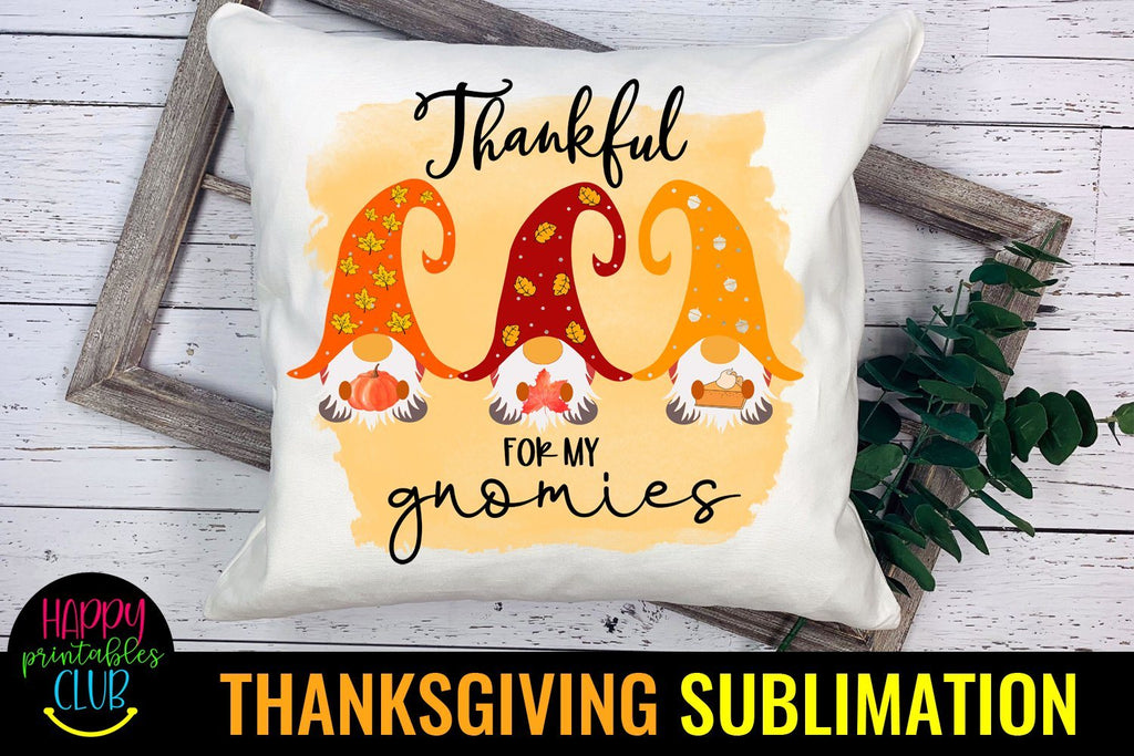 Thankful for my Gnomies-Thanksgiving Sublimation- Gnomes - So Fontsy