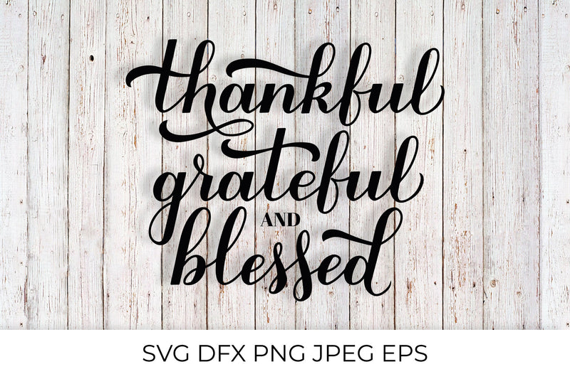 Thankful Grateful Blessed calligraphy. Thanksgiving quote SVG - So Fontsy