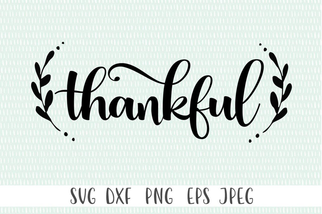 Thankful - svg, png, eps, dxf, jpeg - Cricut Cut File - Silhouette Cut ...