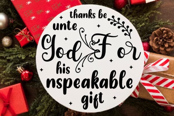 Thanks Be Unte God For His Unspeakable Gift - So Fontsy
