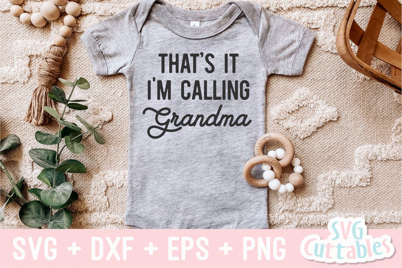 That's It I'm Calling Grandma svg - Baby Shirt svg - Cut File - svg ...