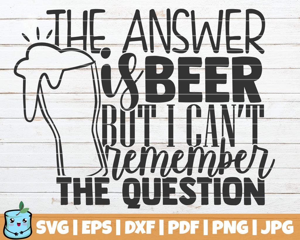 The Answer Is Beer But I Can't Remember The Question - So Fontsy