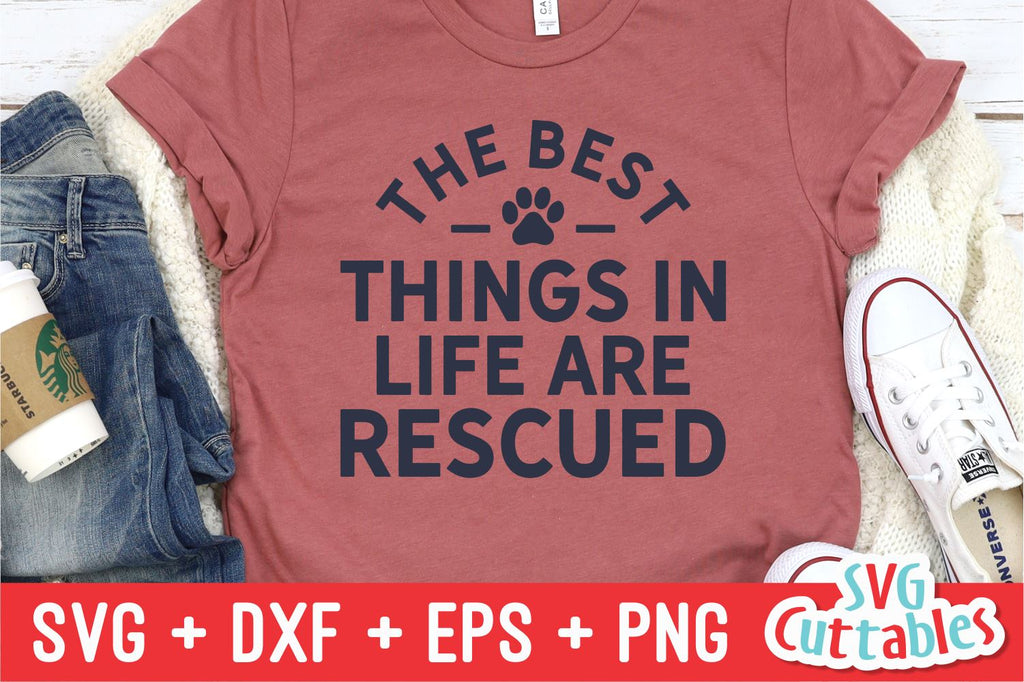 The Best Things In Life Are Rescued svg - Funny Cut File - Dog Lovers ...