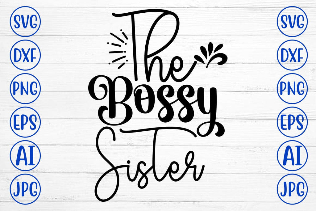 The Bossy Sister SVG Cut File - So Fontsy