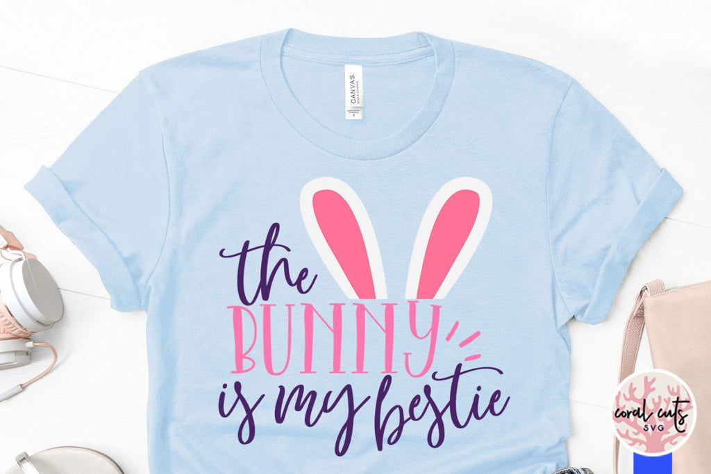 The bunny is my bestie – Easter SVG EPS DXF PNG Cutting Files - So Fontsy