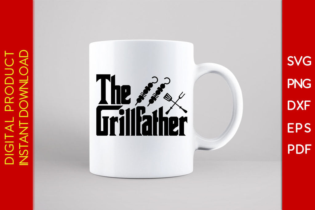 The Grillfather SVG PNG PDF Cut File - So Fontsy