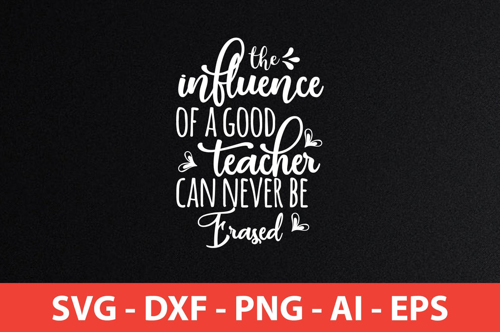 the influence of a good teacher can never be erased svg - So Fontsy