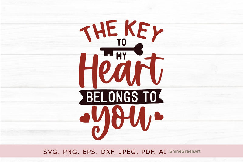 The Key to My Heart Belongs to You | Valentine's Day SVG - So Fontsy