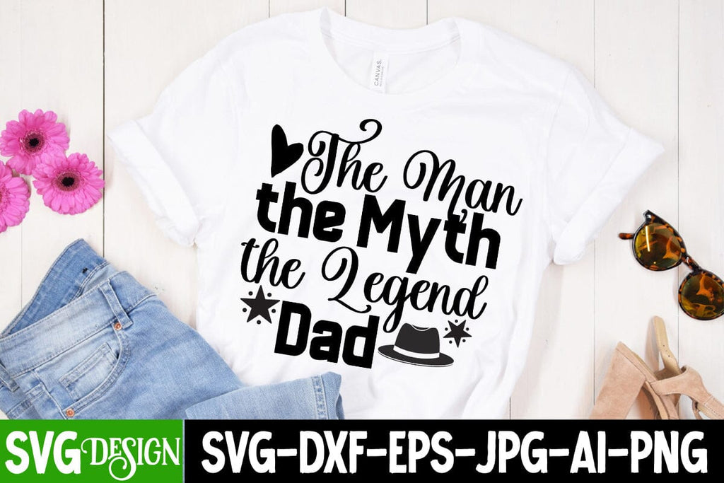 The Man the Myth the Legend Dad SVG Design ,The Man the Myth the Legend ...