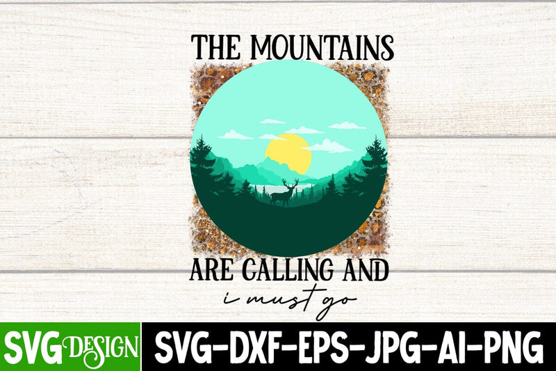 the mountains are calling and i must go Sublimation Design, Camp Life ...