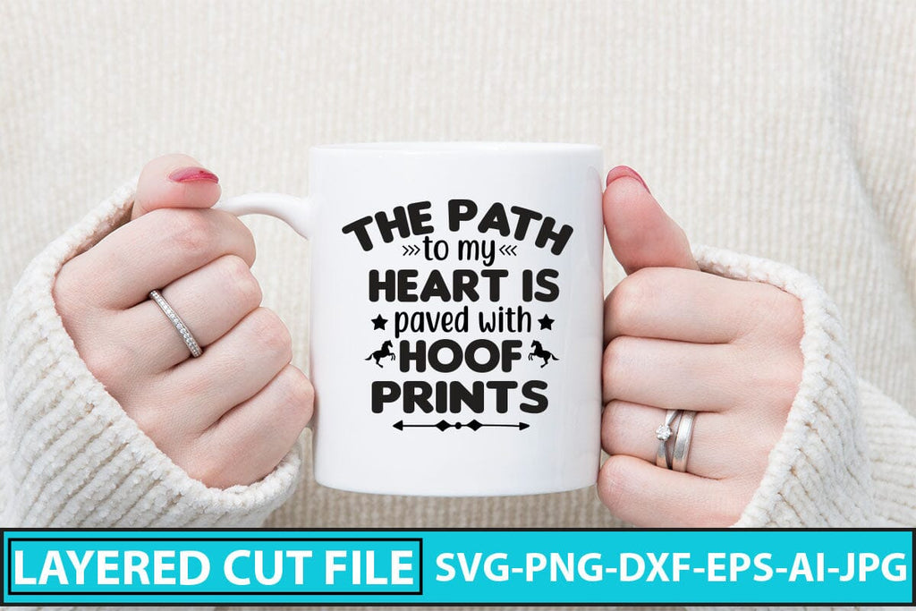 The Path To My Heart Is Paved With Hoof Prints SVG Cut File - So Fontsy