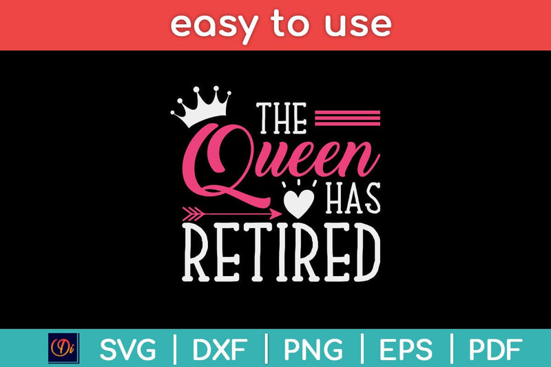 The Queen Has Retired Funny Retirement Svg Design - So Fontsy