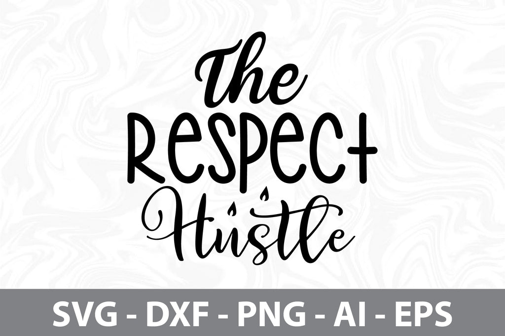The Respect Hustle svg - So Fontsy