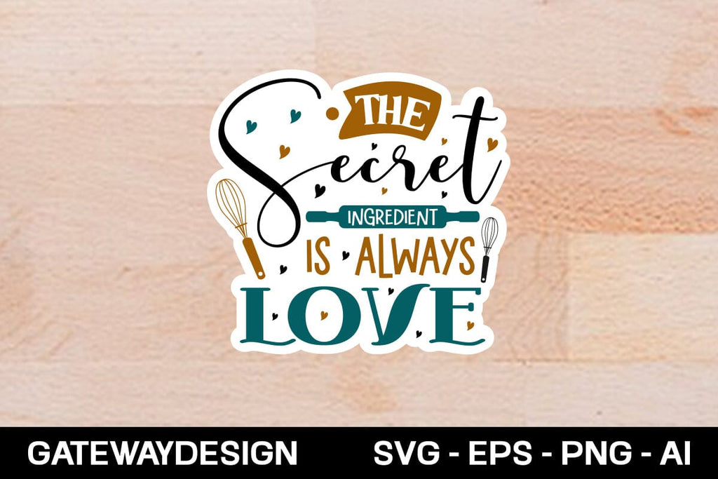 The Secret Ingredient Is Always Love sticker design - So Fontsy