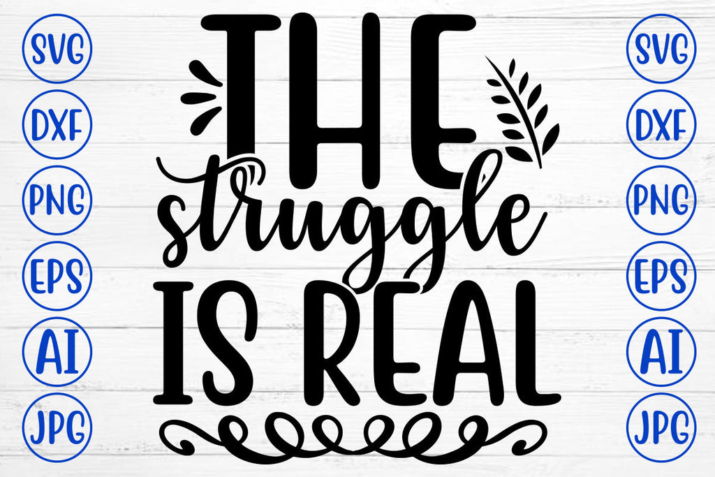 THE STRUGGLE IS REAL SVG - So Fontsy