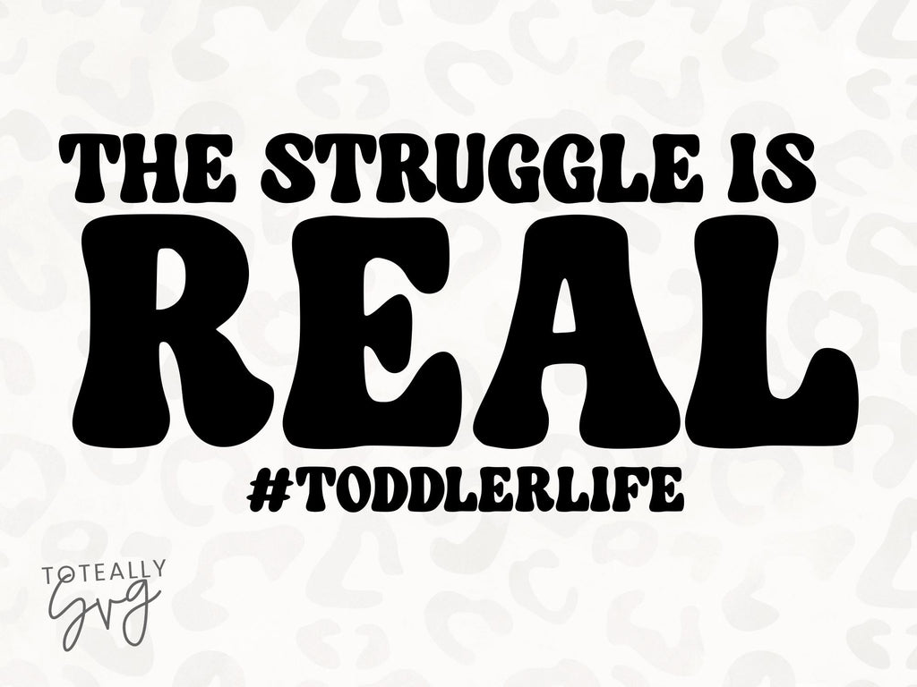 The Struggle is Real SVG | Toddler Life SVG | Kids Quote SVG | PNG ...