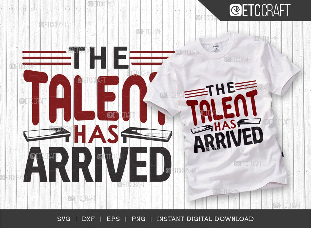The Talent Has Arrived SVG Cut File, Cornhole Lover Svg, Cornhole ...