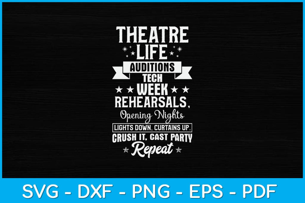 Theatre Life Auditions Rehearsals Tech Week Opening Nights Svg Design ...