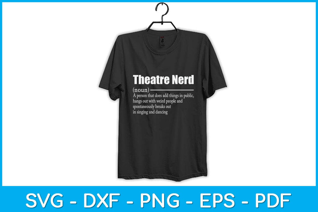 Theatre Nerd Musical Actor Svg Design - So Fontsy