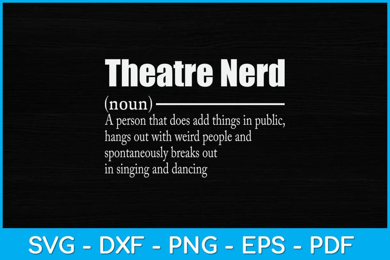 Theatre Nerd Musical Actor Svg Design - So Fontsy