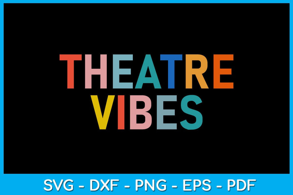 Theatre Vibes SVG PNG PDF Cut File - So Fontsy