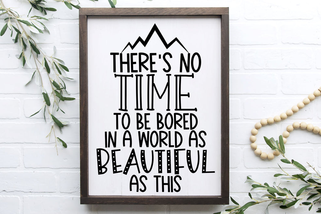 There's No Time To Be Bored In A World As Beautiful As This SVG - So Fontsy