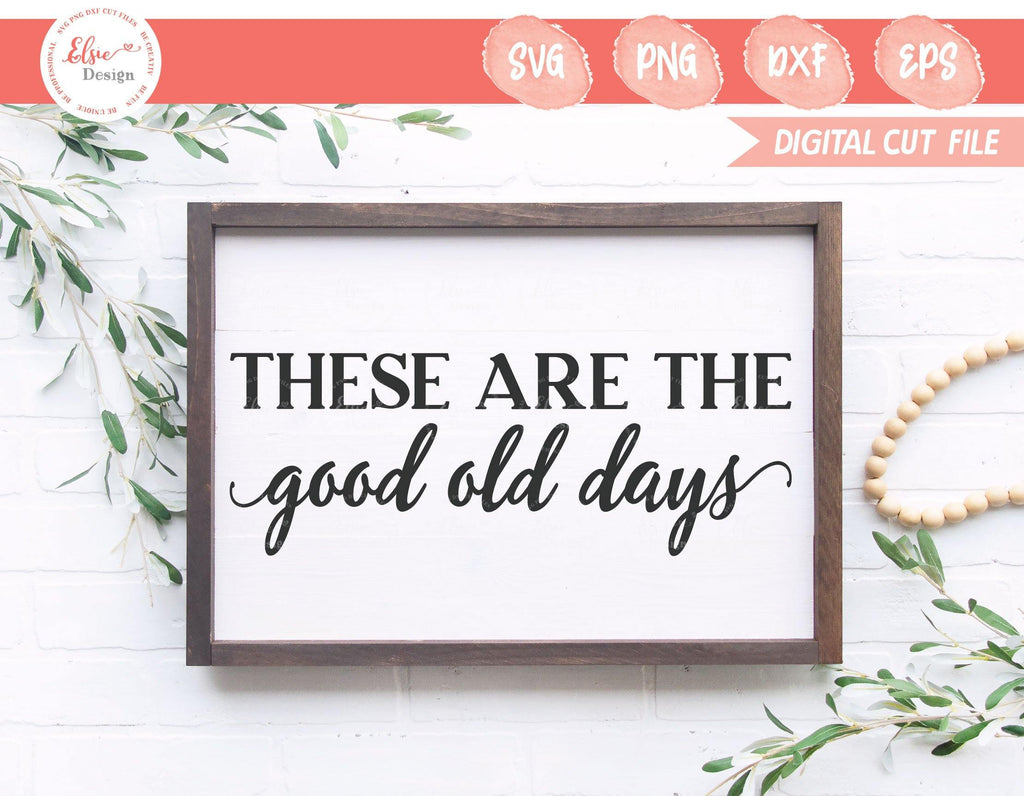 These Are The Good Old Days - SVG, PNG, DXF, EPS - So Fontsy