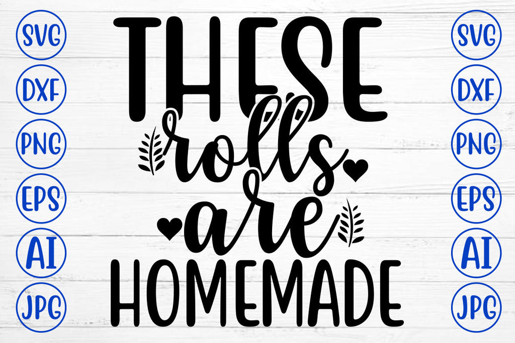 THESE ROLLS ARE HOMEMADE SVG Cut File - So Fontsy