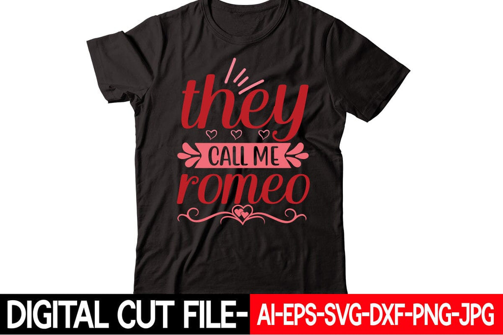 They Call Me Romeo Svg - So Fontsy