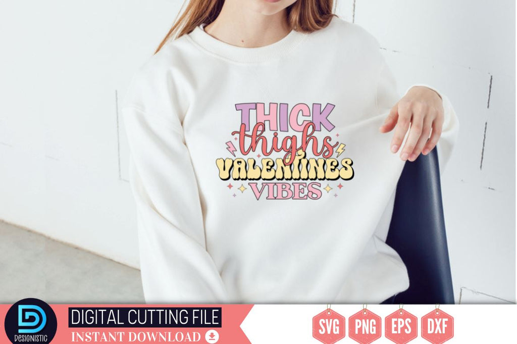 Thick thighs valentines vibes SVG - So Fontsy