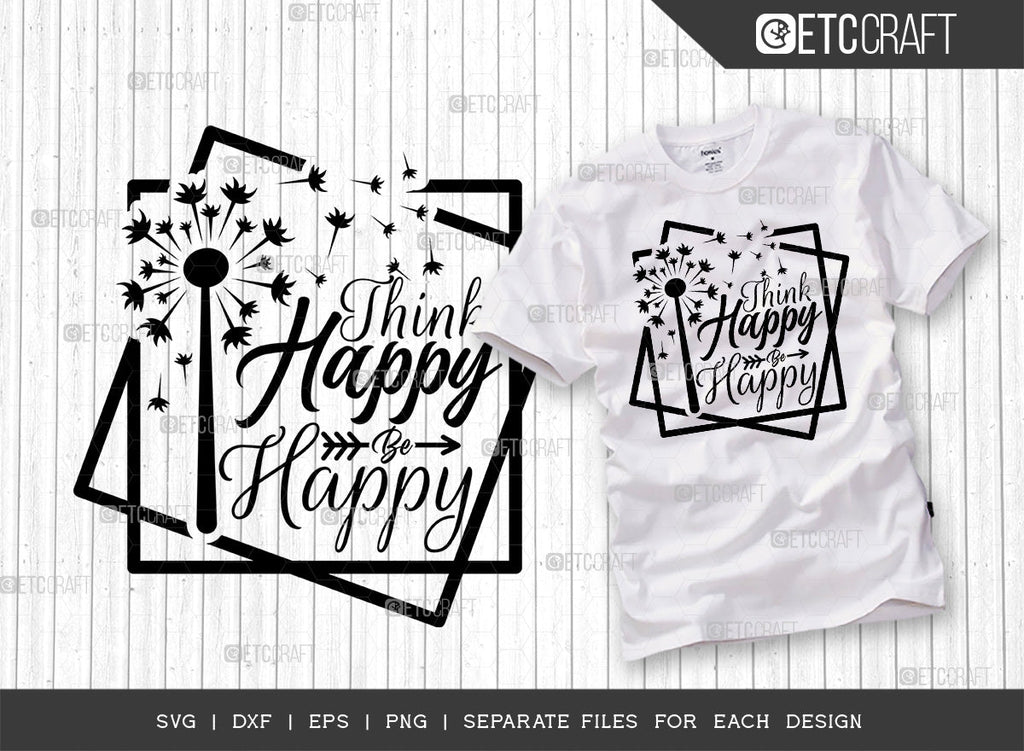 Think Happy Be Happy SVG Cut File | Happiness Bundle | Motivational ...