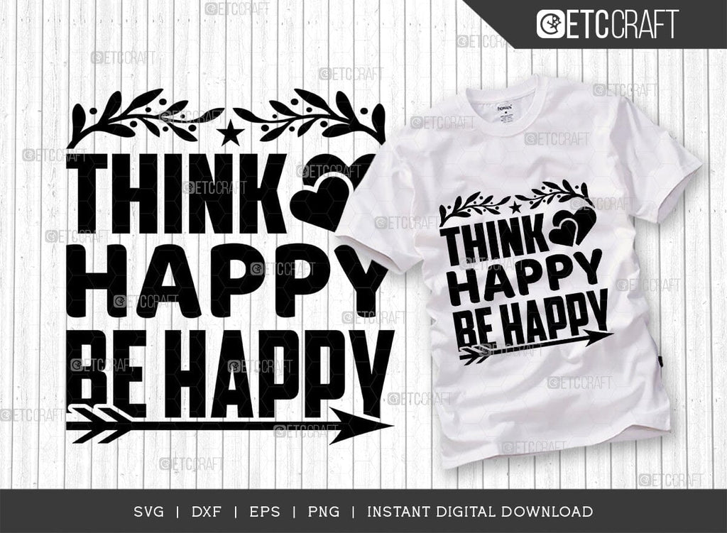 Think Happy Be Happy SVG Cut File, Positive Thinking Svg, Motivational ...